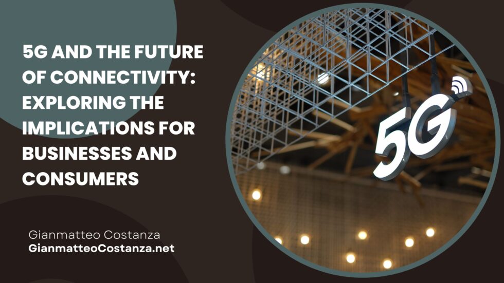 5G and the Future of Connectivity: Exploring the Implications for ...